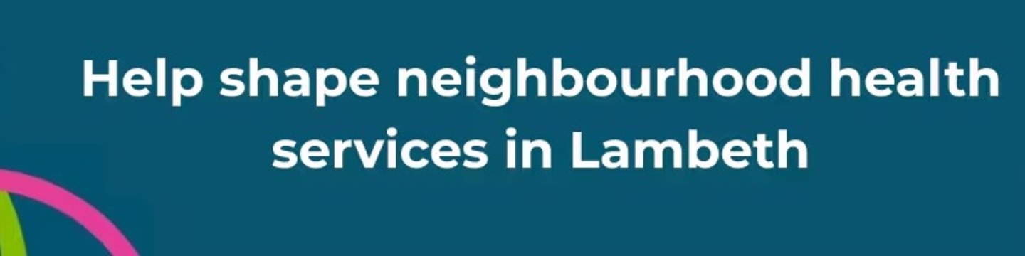 Project: Help shape neighbourhood health services in Lam... | London ...